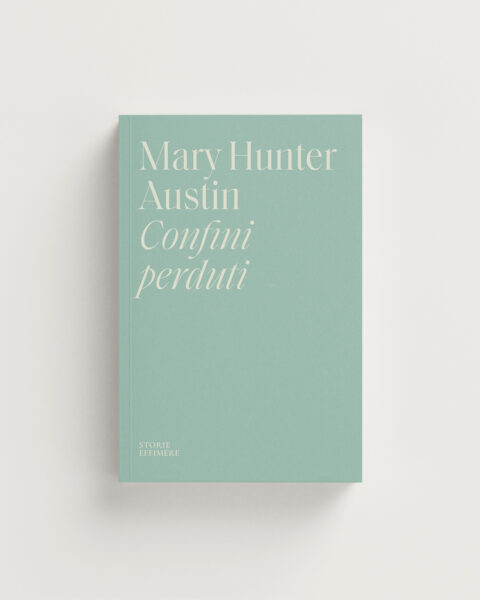 Confini perduti di Mary Hunter Austin - Storie Effimere